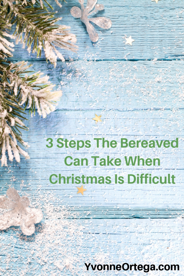 3 Steps to Take When Christmas Is Difficult (2) - Yvonne Ortega